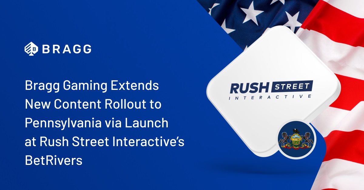 Bragg Gaming goes live with Rush Street Interactive in Pennsylvania ...