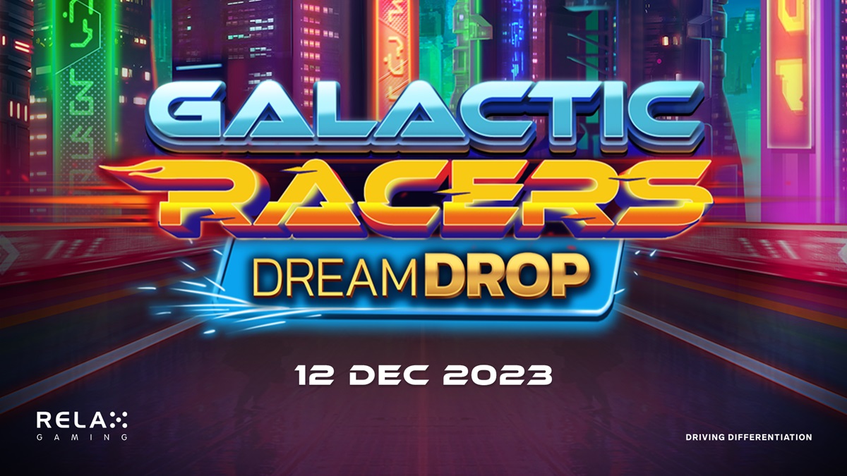 Relax Gaming launches Galactic Racers Dream Drop - Gaming Intelligence